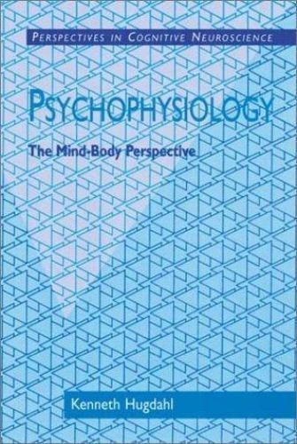 Perspectives in Cognitive Neuroscience Ser.: Psychophysiology : The Mind-Body Perspective by ...