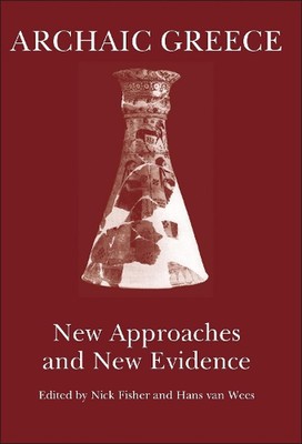 Archaic Greece: New Approaches and New Evidence by Nick Fisher ...
