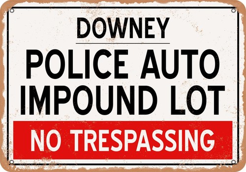 METAL SIGN - Auto Impound Lot of Downey Reproduction - Vintage Rusty ...
