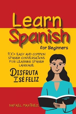 Learn Spanish for Beginners: 100+ Easy and Common Spanish Conversations ...