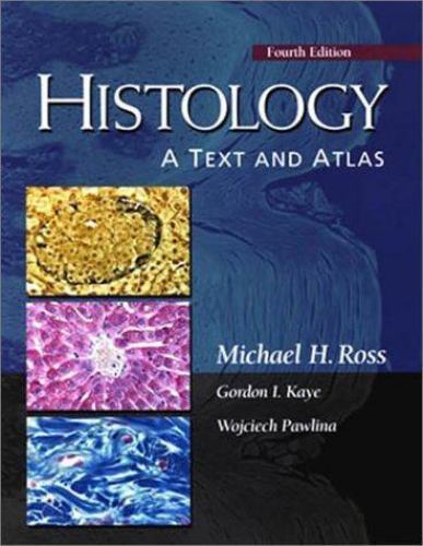 Histology : A Text and Atlas by Michael H. Ross, Gordon I. Kaye and ...
