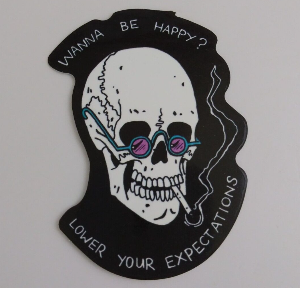 Wanna Be Happy? Lower Your Expectations Gothic Skeleton Sticker 2.75" x ...