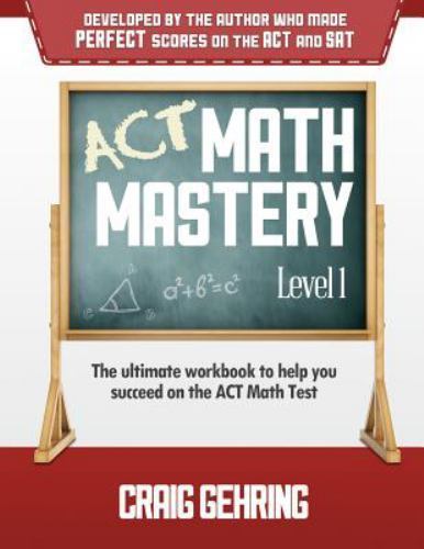 Act Math Mastery Level I : The Ultimate Workbook to Help You Succeed on ...