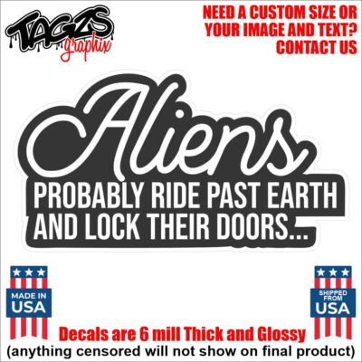 Aliens Probably Ride Past Printed & Laminated Window Decal Sticker Car ...