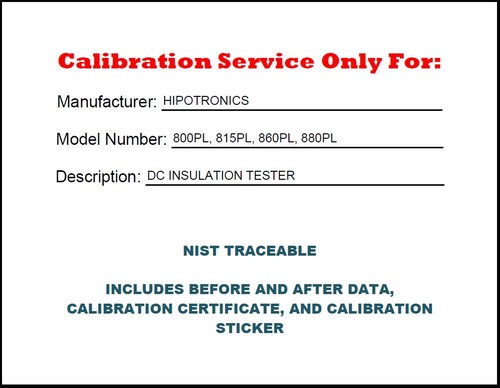 Calibration for a HIPOTRONICS 800PL,815PL,860PL,OR 880PL NIST TRACEABLE ...