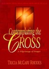Contemplating the Cross: A Pilgrimage of Prayer - Paperback - VERY GOOD ...