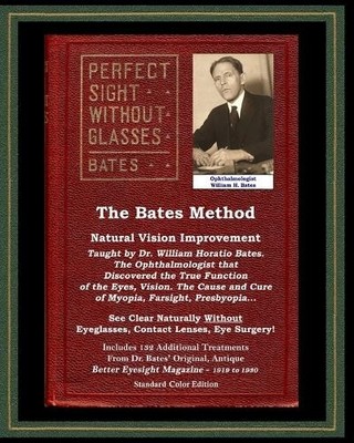 William Horatio The Bates Method - Perfect Sight Without Glasses - N ...