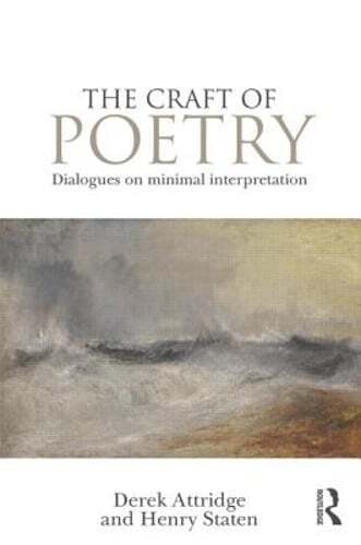 The Craft of Poetry: Dialogues on Minimal Interpretation by Derek ...