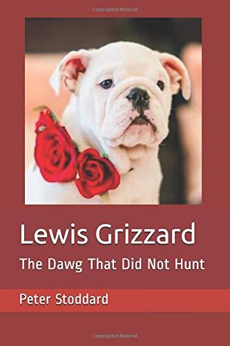 LEWIS GRIZZARD: THE DAWG THAT DID NOT HUNT By Peter Stoddard Excellent ...