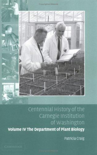 Centennial History of the Carnegie Institution of Washington Vol. 4 ...