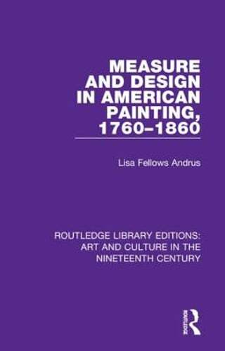 Measure and Design in American Painting, 1760-1860 by Lisa Fellows ...