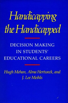Handicapping The Handicapped: Decision Making In Students' Educational ...