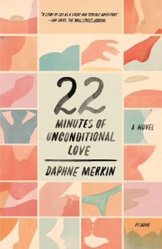 22 Minutes of Unconditional Love: A Novel by Merkin, Daphne [Paperback ...
