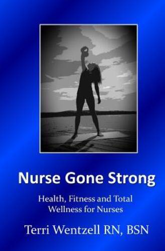 Nurse Gone Strong - Paperback By Wentzell, Mrs Terri Lynn - GOOD ...