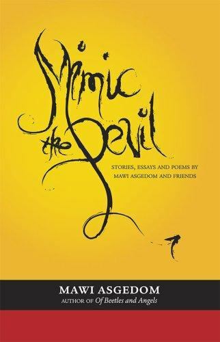 Mimic The Devil: Stories, Essays, and Poems, Mawi Asgedom and Friends ...
