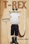 T-Rex By The Tail - Paperback By Turpin, Michael Anthony - GOOD ...