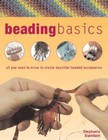Beading Basics: All You Need to Know to Create Beautiful Beaded Acce ...