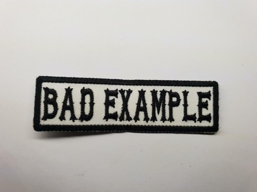 BAD EXAMPLE Biker Patch Embroidered sew iron on flash outlaw bikie ...