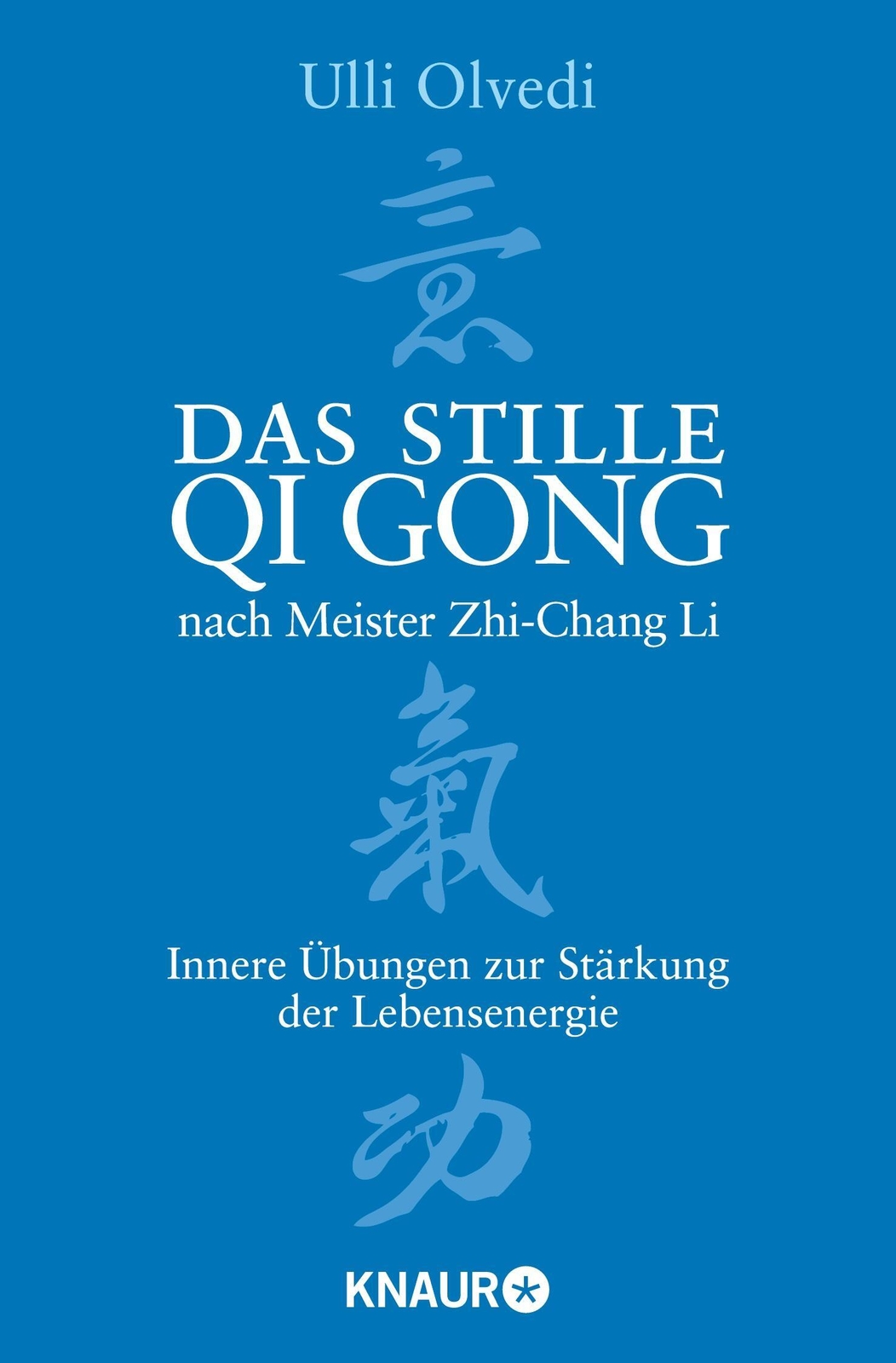 Das stille Qi Gong nach Meister Zhi-Chang Li | Ulli Olvedi ...
