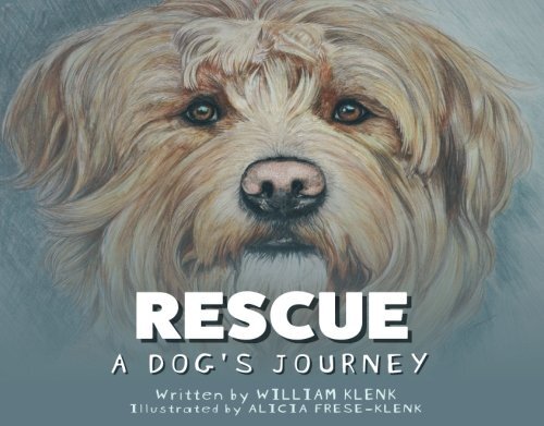 RESCUE: A DOG'S JOURNEY By William Klenk 9781977658159 | eBay