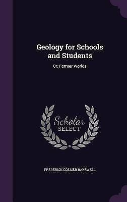 Geology for Schools and Students : Or, Former Worlds by Frederick ...
