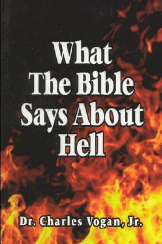 What the Bible Says about Hell by Charles Vogan (2016, Trade Paperback ...