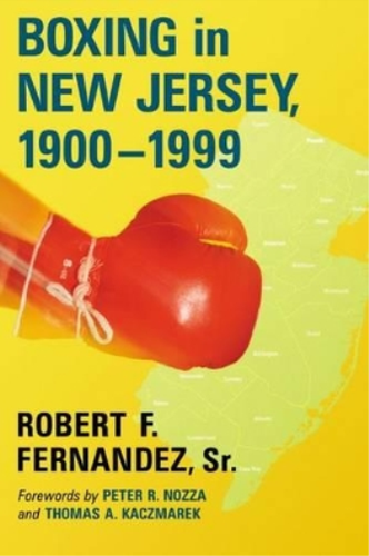 Robert Fernandez Boxing in New Jersey, 1900-1999 (Poche) 9780786494767 ...
