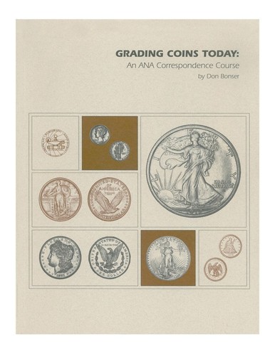 Grading coins today: A correspondence course of the American Numismatic ...