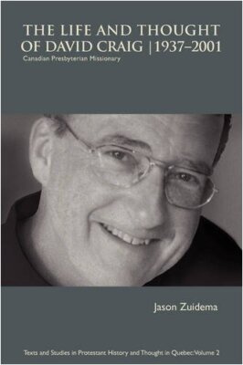 The Life and Thought of David Craig (1937-2001): Canadian Presbyterian ...