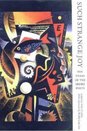 Such Strange Joy : Ten Years of Shore Poets by Allan Crosbie (2002 ...