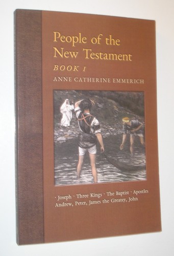 Catholic Book - PEOPLE OF THE NEW TESTAMENT, BOOK I: By Anne Catherine ...