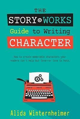 The Story Works Guide Writing Character How create charact by ...