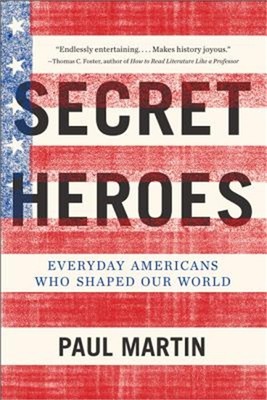 Secret Heroes: Everyday Americans Who Shaped Our World (Paperback or ...
