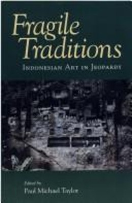 Fragile Traditions : Indonesian Art in Jeopardy Hardcover 9780824815332 ...