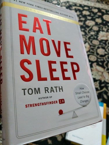 Eat Move Sleep : How Small Choices Lead to Big Changes by Tom Rath ...