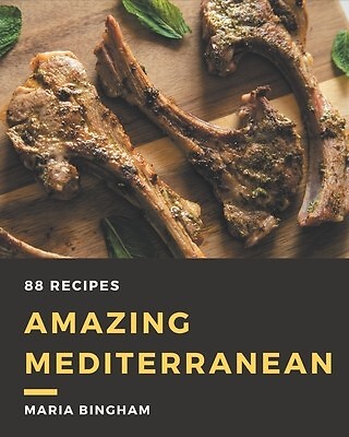 88 Amazing Mediterranean Recipes Mediterranean Cookbook You Wi by ...