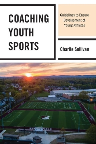 Charlie Sullivan Coaching Youth Sports (Poche) 9781475860047 | eBay