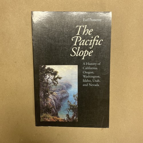 The Pacific Slope : A History of California, Oregon, Washington, Idaho ...