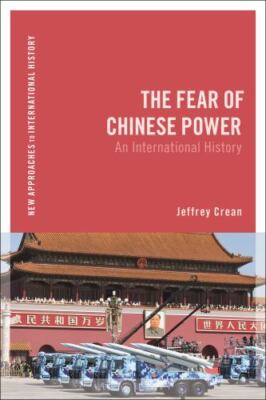 Fear of Chinese Power : An International History, Hardcover by Crean ...