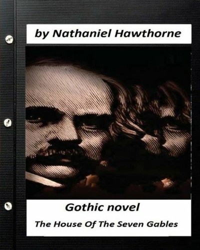 The House of the Seven Gables. (Gothic NOVEL) by Nathaniel Hawthorne by ...
