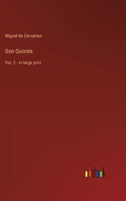 Don Quixote: Vol. 2 - in large print by Miguel De Cervantes Hardcover ...