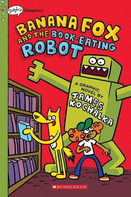 Banana Fox and the Book-Eating Robot: A Graphix Chapters Book (Banana ...