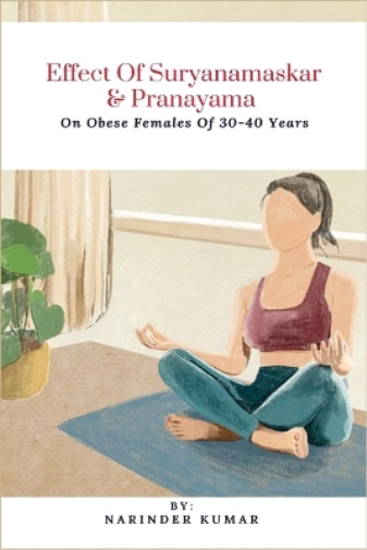 Narinder Kumar Effect Of Suryanamaskar & Pranayama On Obese Females Of (Poche) 9785577084455 | eBay