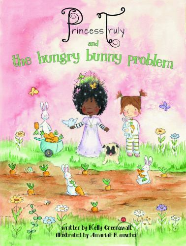 Princess Truly and the Hungry Bunny Problem by Kelly Greenawalt (2015 ...