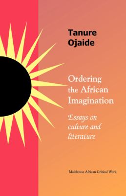Ordering the African Imagination by Tanure Ojaide (2007, Trade ...