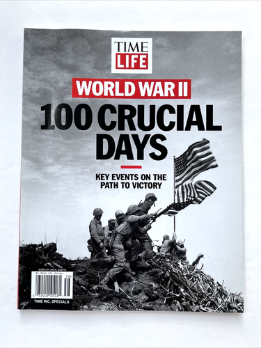 Time Life Magazine Special Edition, World War II : 100 Crucial Days ...