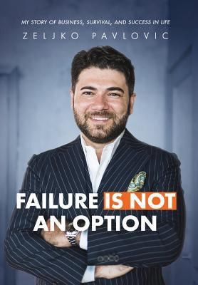 Failure Is Not An Option: My Story of Business, Survival, And Success in Life 1732857369| eBay