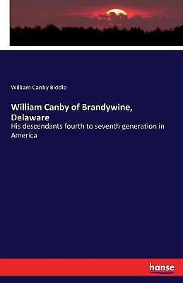 William Canby of Brandywine, Delaware by William Canby Biddle (2017 ...