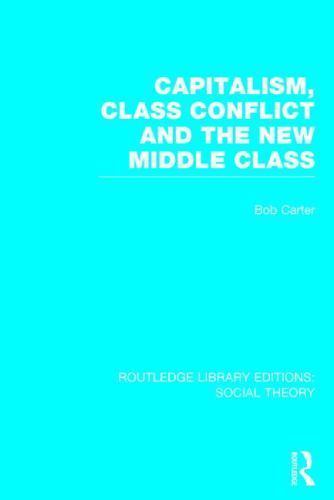 Routledge Library Editions: Social Theory Ser.: Capitalism, Class ...