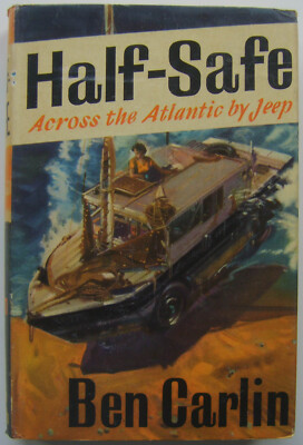 Half Safe Across the Atlantic by Jeep Travel Book by Ben Carlin Pub ...